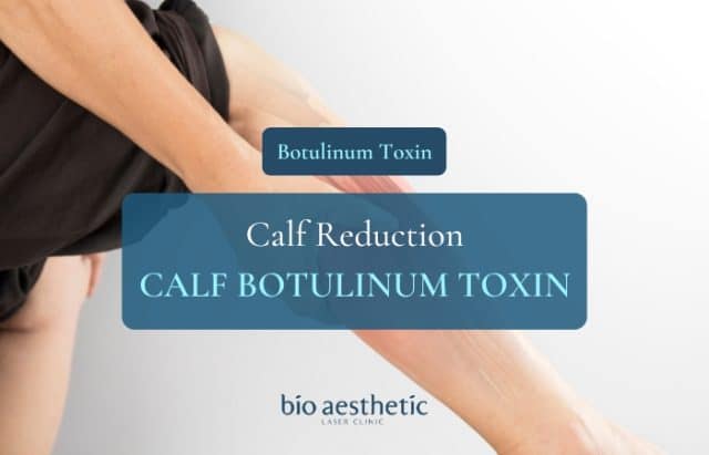 Calf Reduction Singapore: Botulinum Toxin for Slimmer Legs (2025)